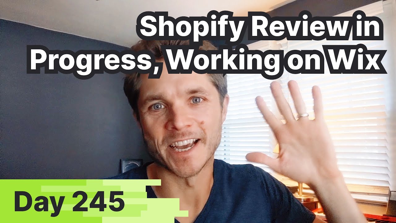 Day 245: Shopify Review In Progress, Working on Wix - YouTube