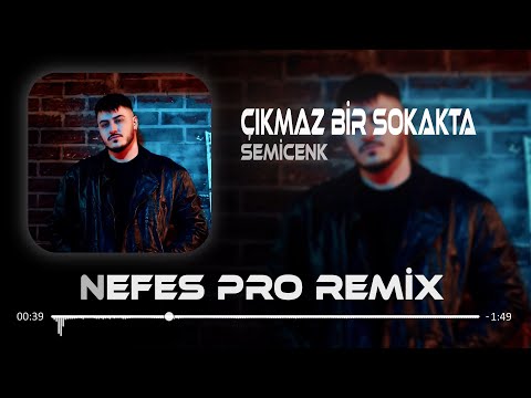 Semicenk - Çıkmaz Bir Sokakta ( Nefes Pro Remix )