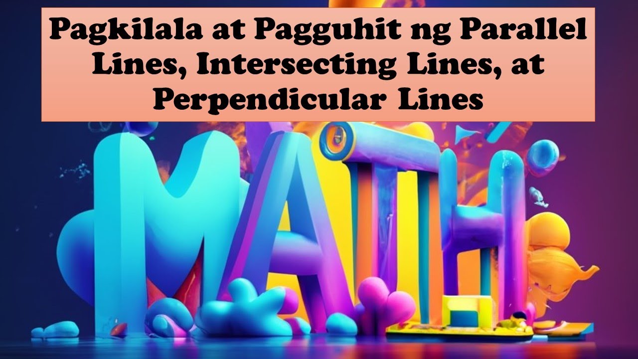 Pagkilala at Pagguhit ng Parallel Lines, Intersecting Lines, at ...