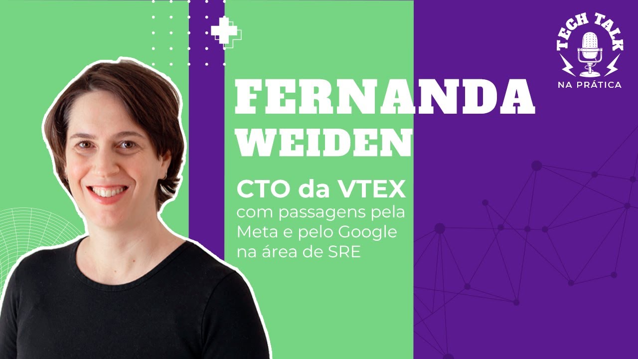 Fernanda Weiden - CTO da VTEX | Tech Talk #02 - YouTube