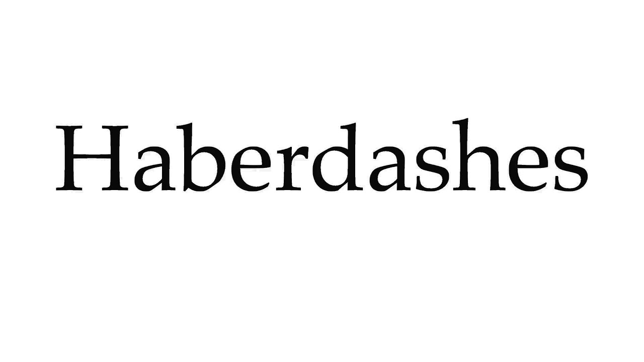 How to Pronounce Haberdashes - YouTube