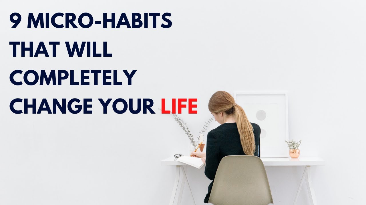 Top 9 Micro Habits That Will Completely Change Your Life In 2020 - YouTube