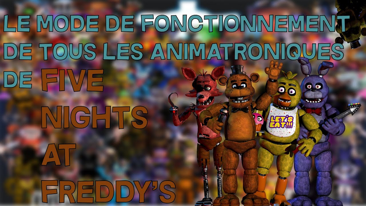 [Partie 1/4] Le Mode de Fonctionnement de Tous les Animatroniques de ...