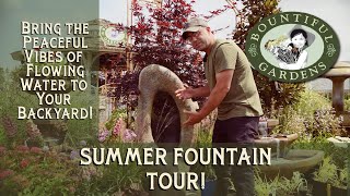 Bountiful Gardens' Summer 2023 Fountain Tour with Joe!