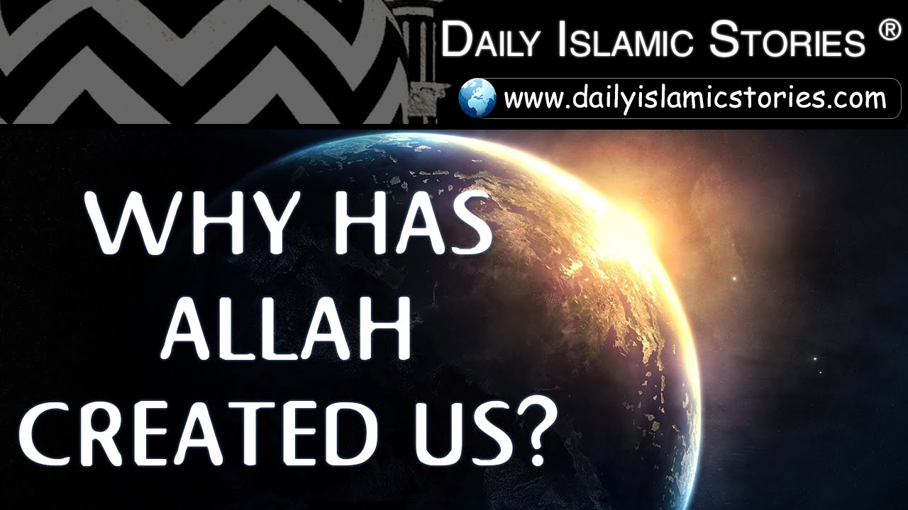 Why Has Allah Created Us? - YouTube