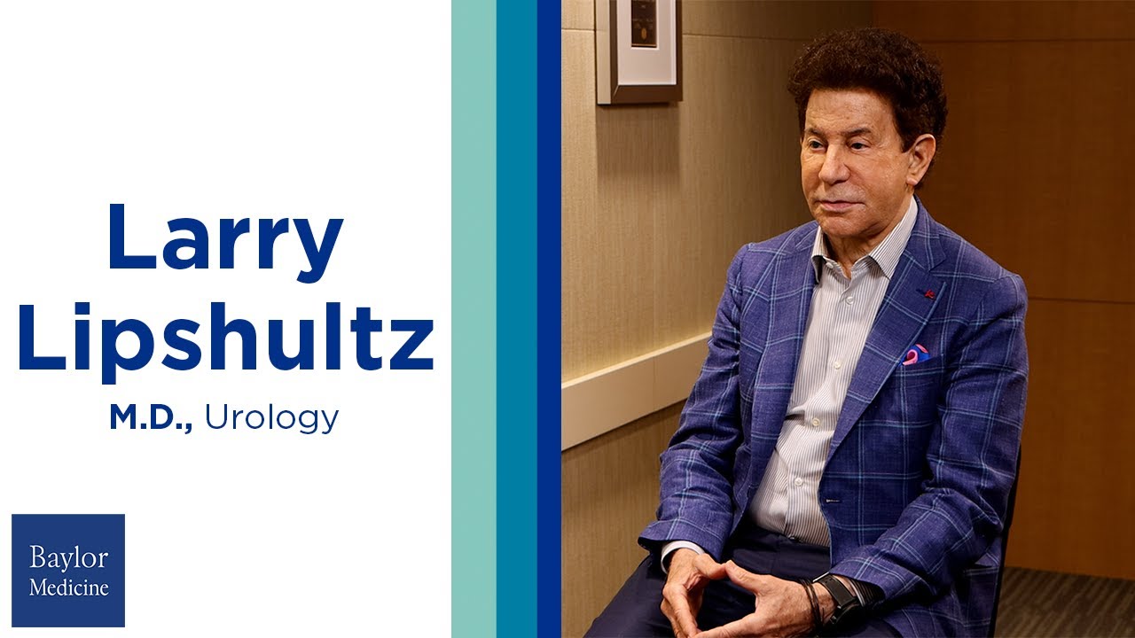 Meet Dr. Larry Lipshultz - Urologist at Baylor Medicine - YouTube