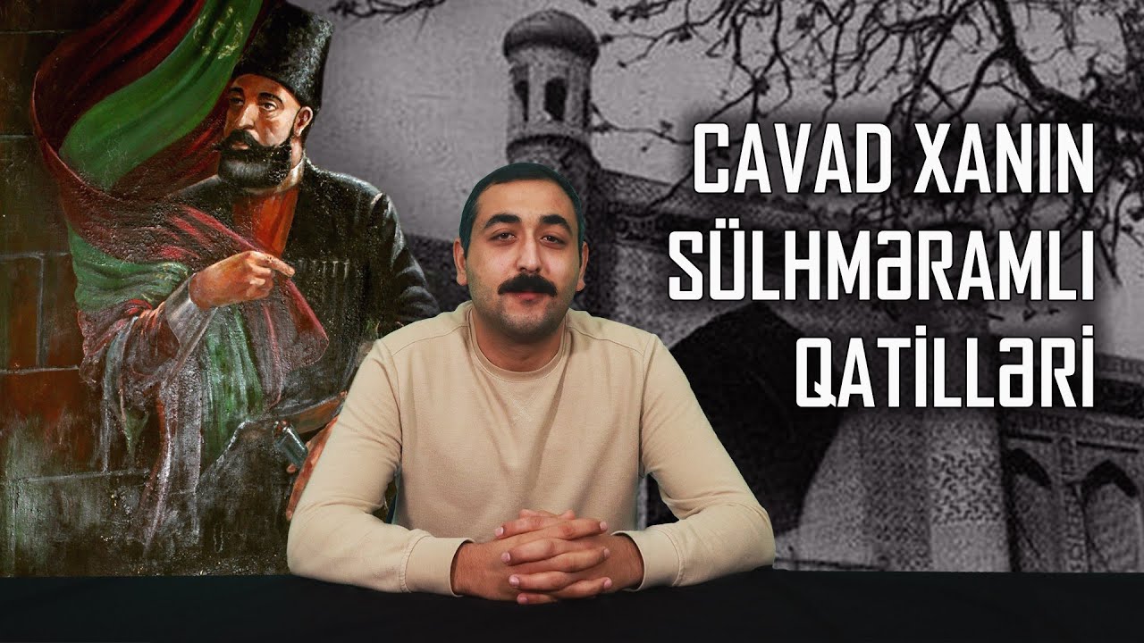 CAVAD XANIN SÜLHMƏRAMLI QATİLLƏRİ - Rus ordusu Azərbaycanda | Chi-Fi 10 ...