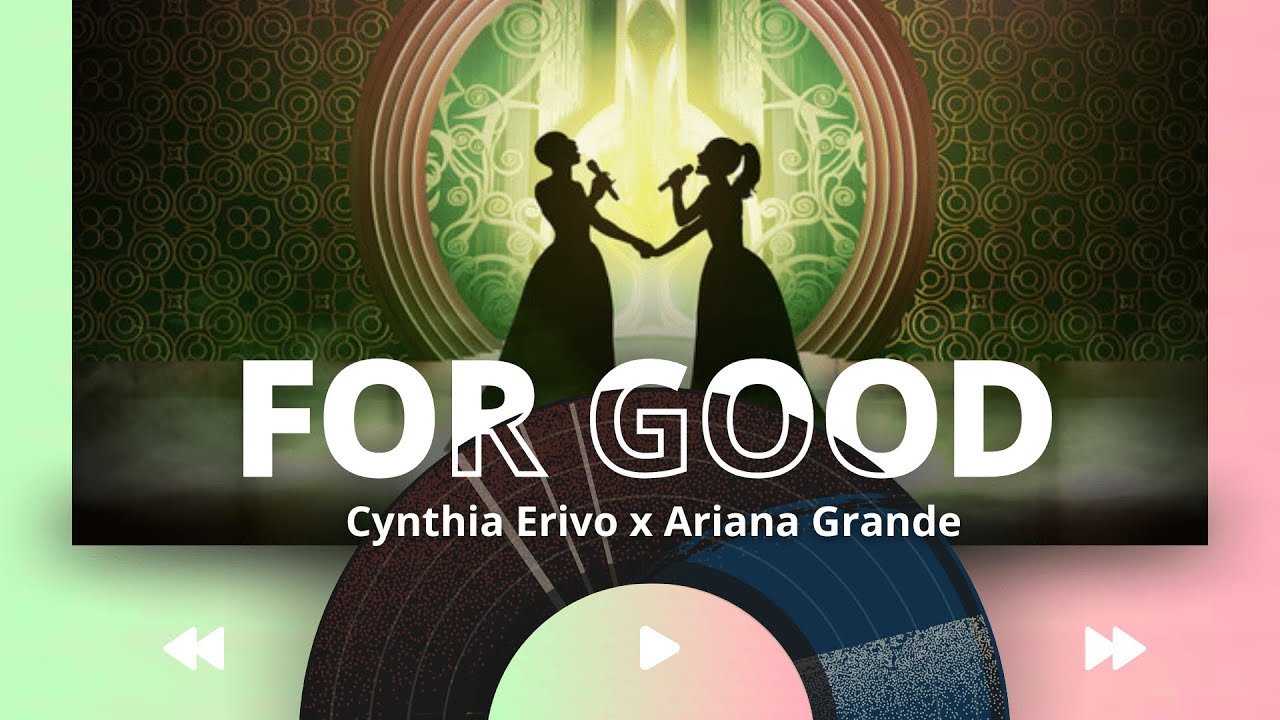 Lyrics + Vietsub | For Good - Cynthia Erivo x Ariana Grande | Wicked ...