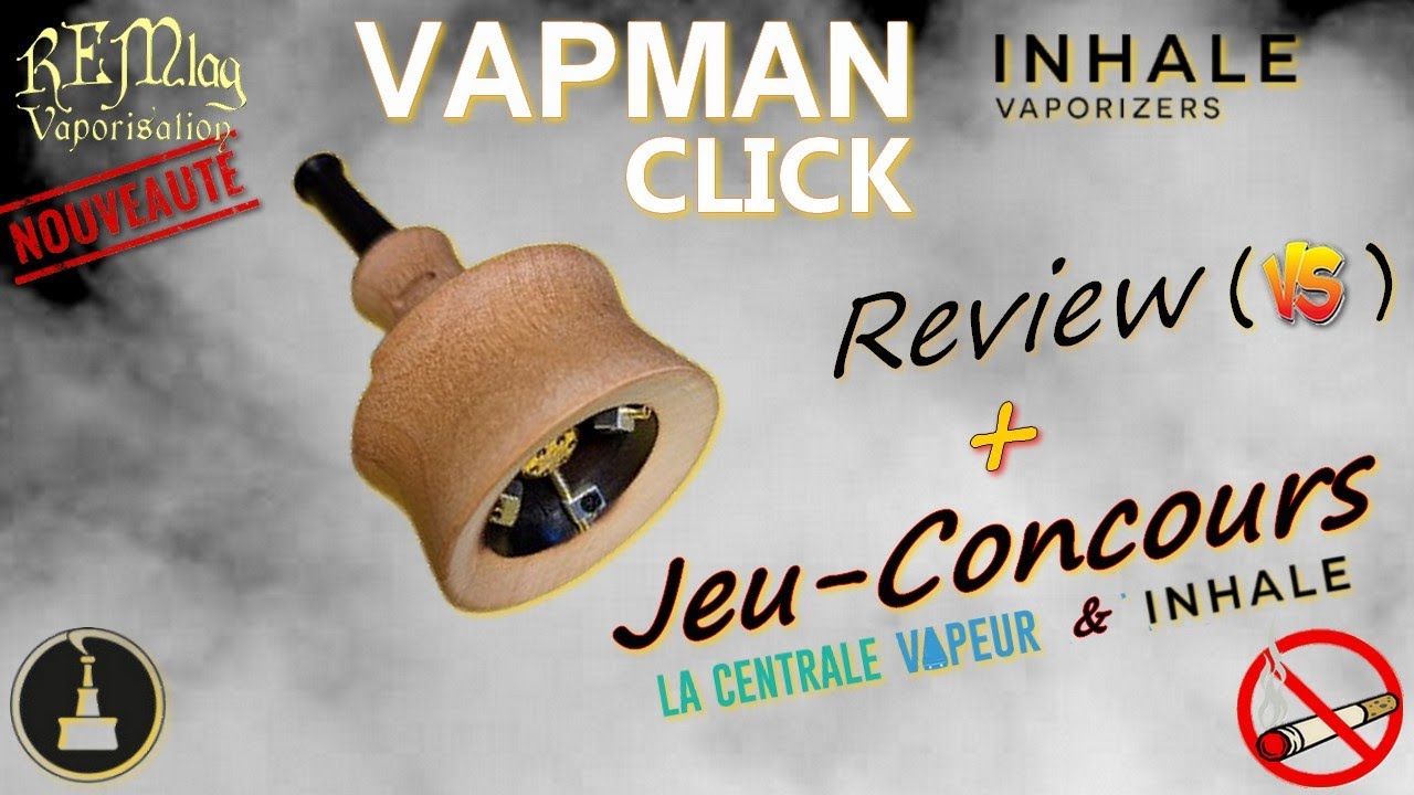 VAPMAN CLICK, Review ( VS ) & Test Vapeur, Vaporisateur Inhale ...