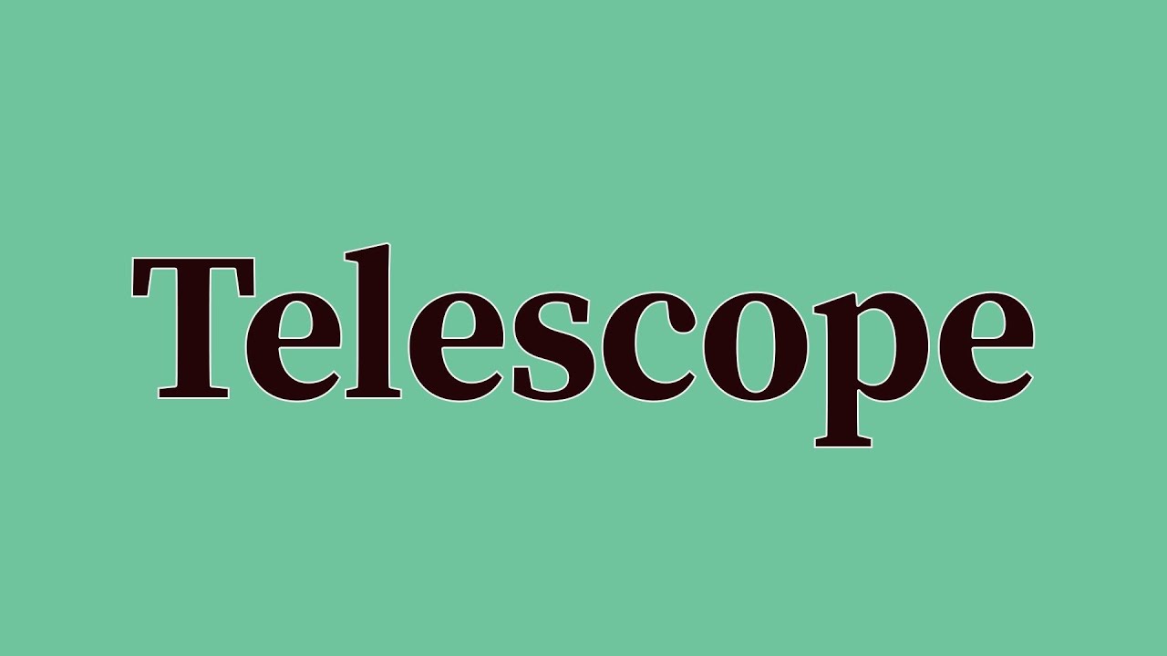 Telescope Pronunciation and Meaning - YouTube