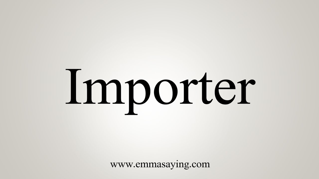How To Say Importer - YouTube
