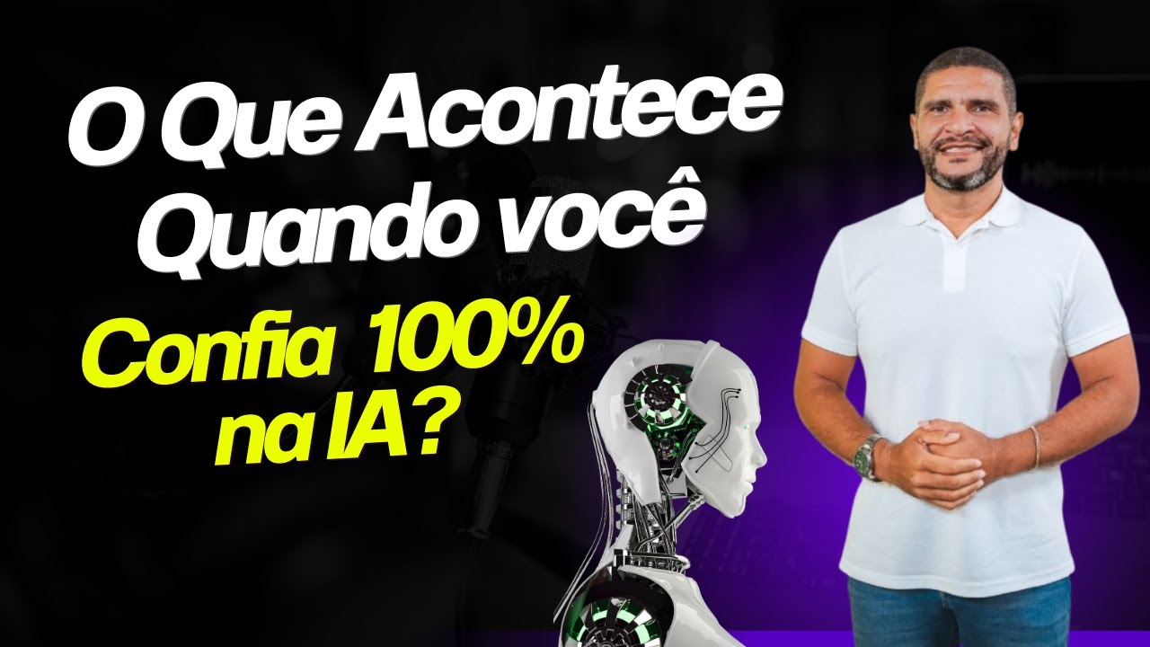 O Que Acontece Quando Você Confia 100% na Inteligência Artificial? Veja ...