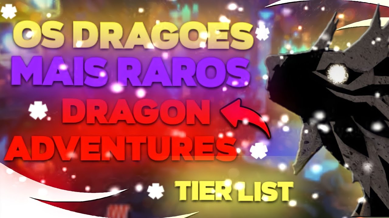 Os dragões mais raros do DRAGON ADVENTURES ( * Tier list * ) - ROBLOX ...