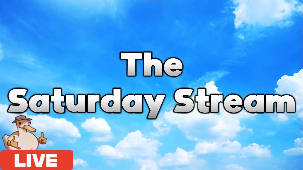 The Saturday Stream - YouTube