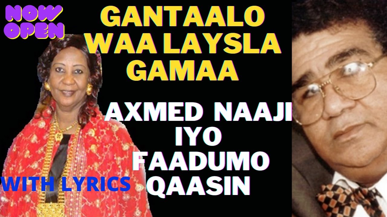 LYRICS GANTAALA WAA LAYSLA GAMAA AXMED NAAJI IYO FAADUMO QAASIN ...