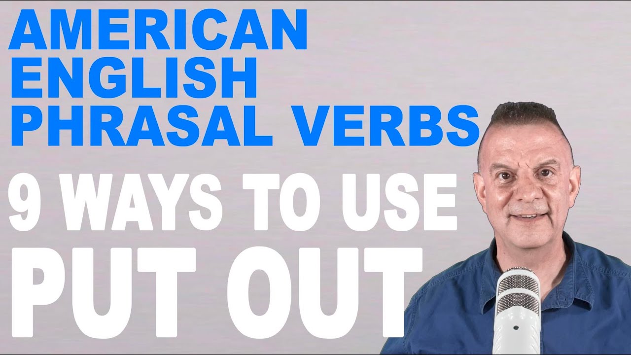 Phrasal Verb PUT OUT - 9 Different Meanings and Uses - YouTube