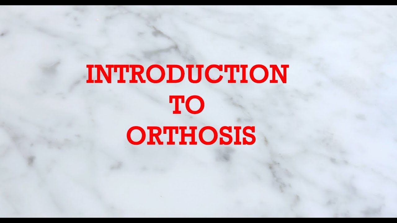 Orthosis Introduction (ORTHOTICS AND PROSTHETICS) - YouTube