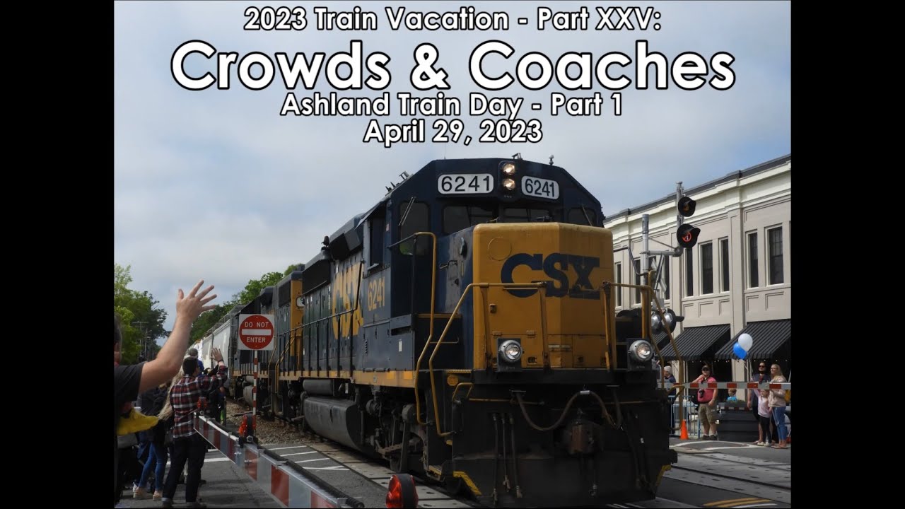 Crowds & Coaches - 2023 Train Vacation, Part 25 - Ashland Train Day ...