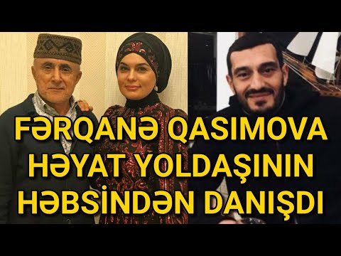 FƏRQANƏ QASIMOVA HƏYAT YOLDAŞININ HƏBSİNDƏN DANIŞDI