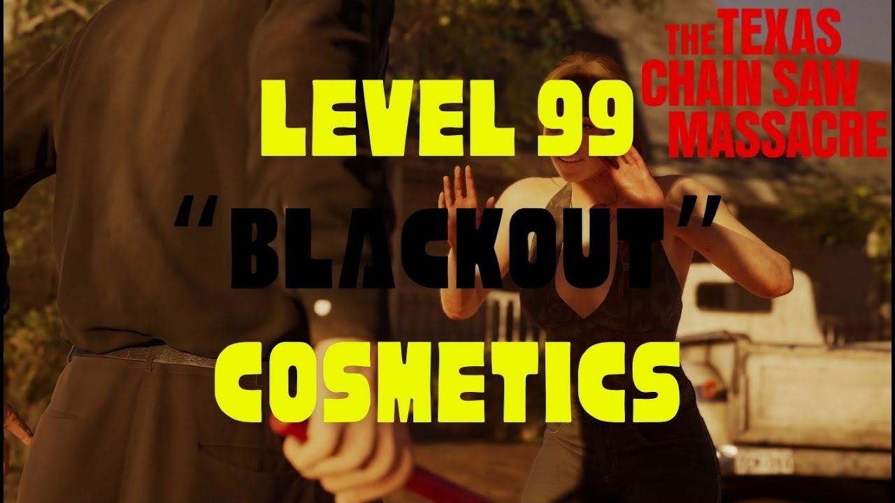 NEW LEVEL 99 "BLACKOUT" COSMETICS - TEXAS CHAINSAW MASSACRE GAMEPLAY ...