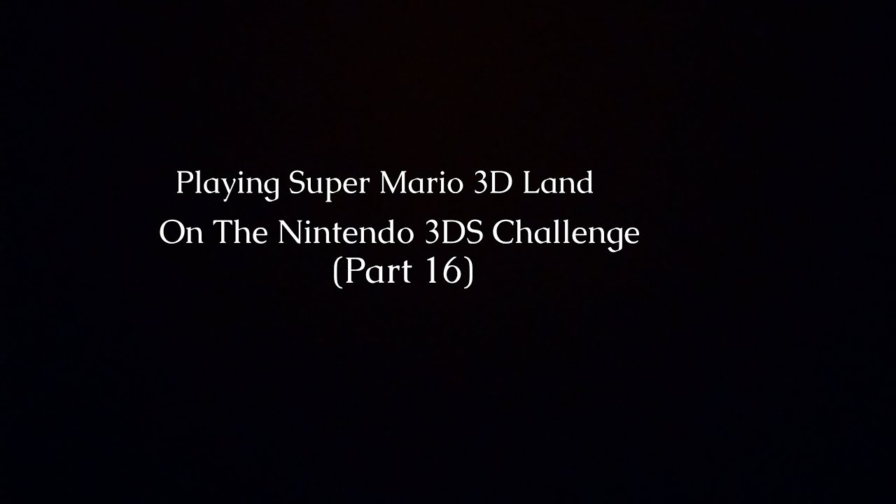 Playing Super Mario 3D Land On The Nintendo 3DS Challenge (Part 16 ...