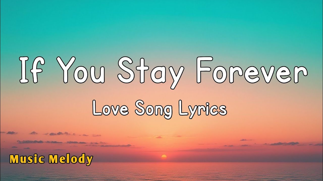 If You Stay Forever - Romantic Love Song (Lyrics) 😚 - YouTube