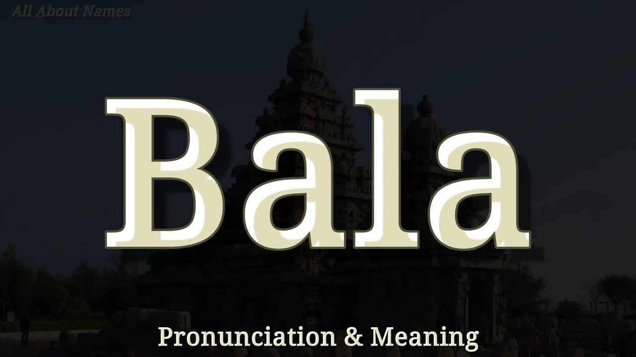 Bala - Pronunciation and Meaning - YouTube
