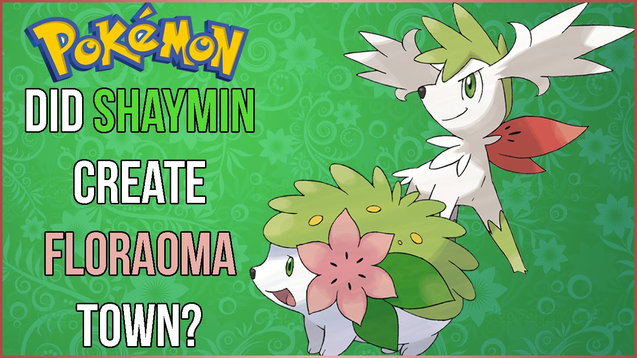 Pokemon Theory: Did Shaymin Create Floaroma Town? - YouTube