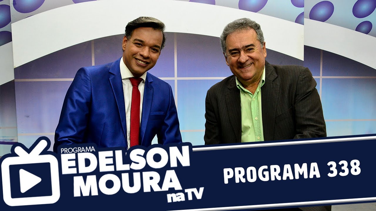 Edelson Moura na TV | Programa 338 - YouTube