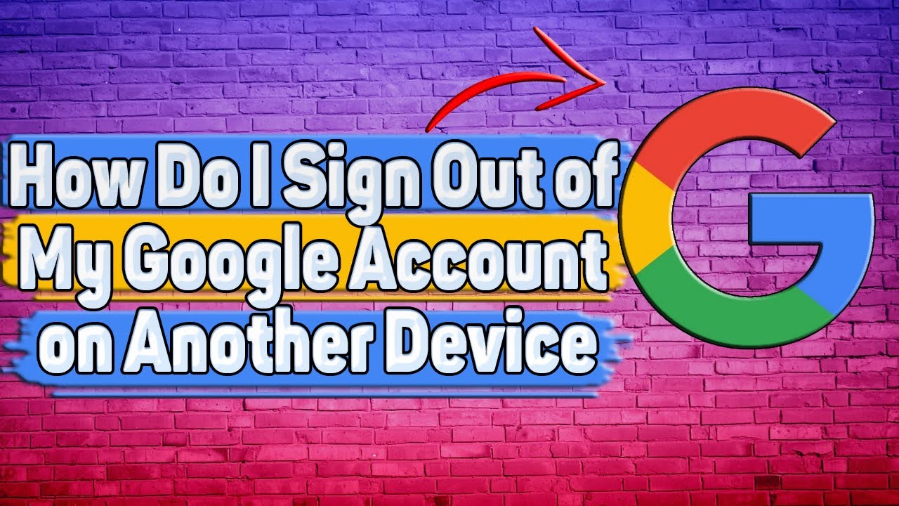 How Do I Sign Out of My Google Account on Another Device? - YouTube