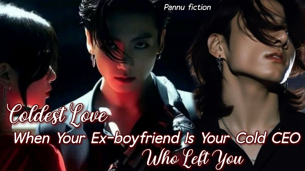 /Coldest Love/When Your Ex-boyfriend Is Your Cold CEO Who Left You/Jk ...