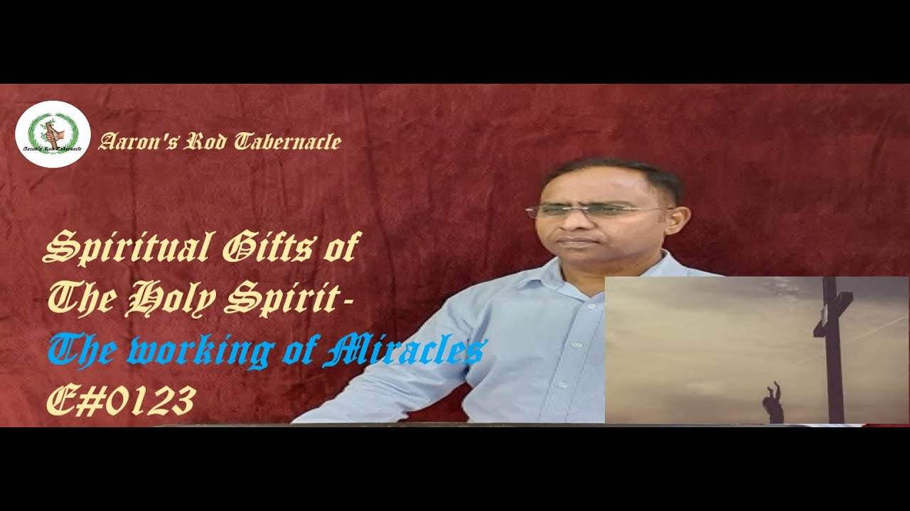 SPIRITUAL GIFTS OF THE HOLY SPIRIT-THE GIFT OF WORKING MIRACLES E#0123 ...
