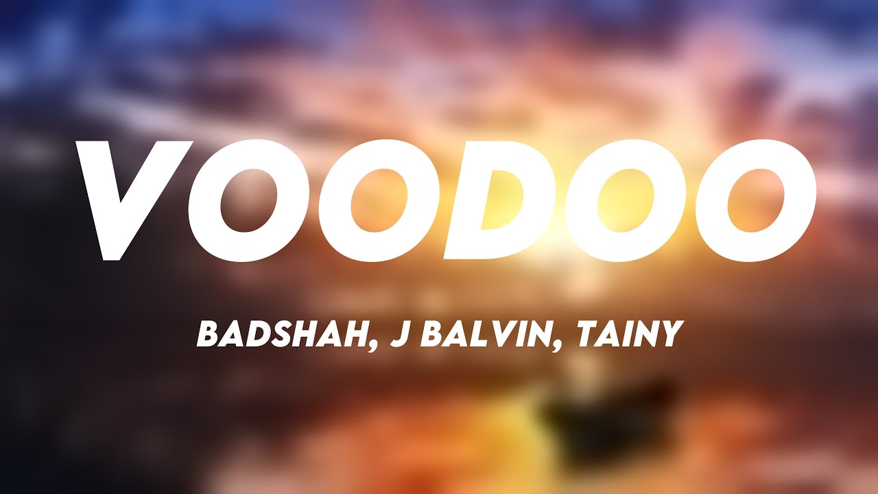 Voodoo - Badshah, J Balvin, Tainy {Letra} 🦟 - YouTube