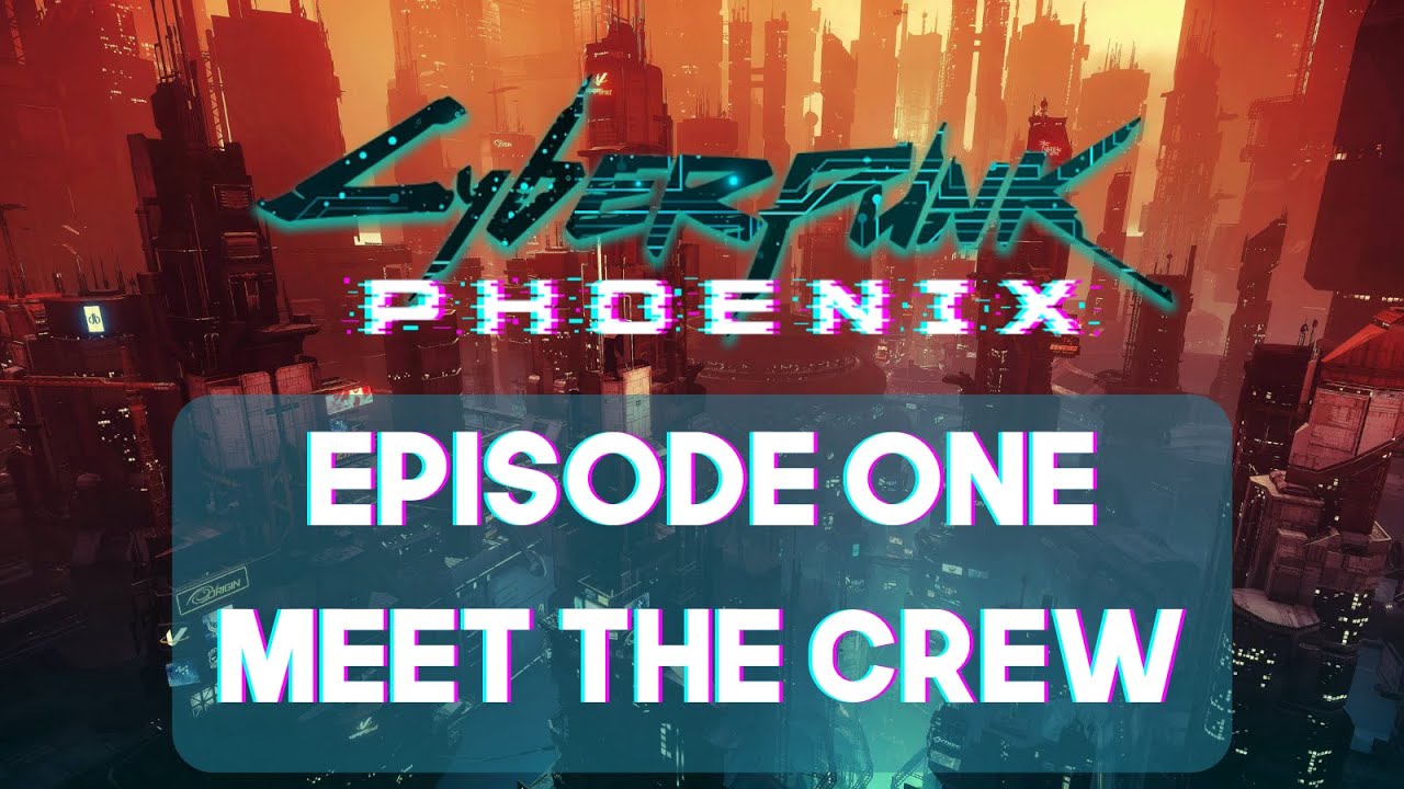 Cyberpunk RED | Cyberpunk: Phoenix - Episode 01: Meet the Crew - YouTube