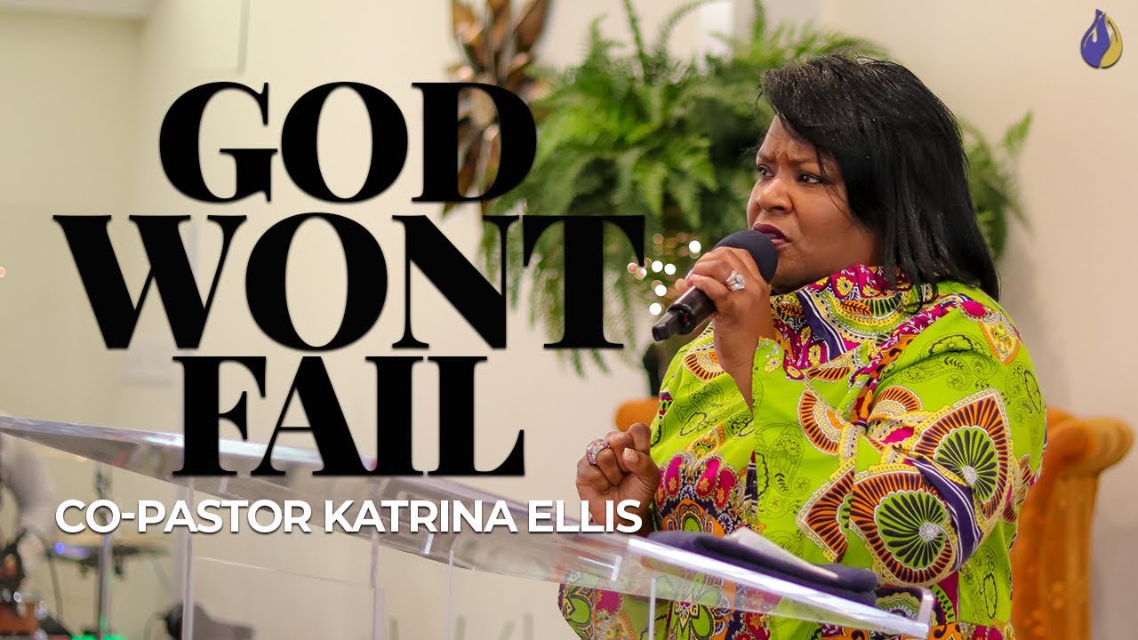 GOD WONT FAIL // Co-Pastor Katrina Ellis - YouTube