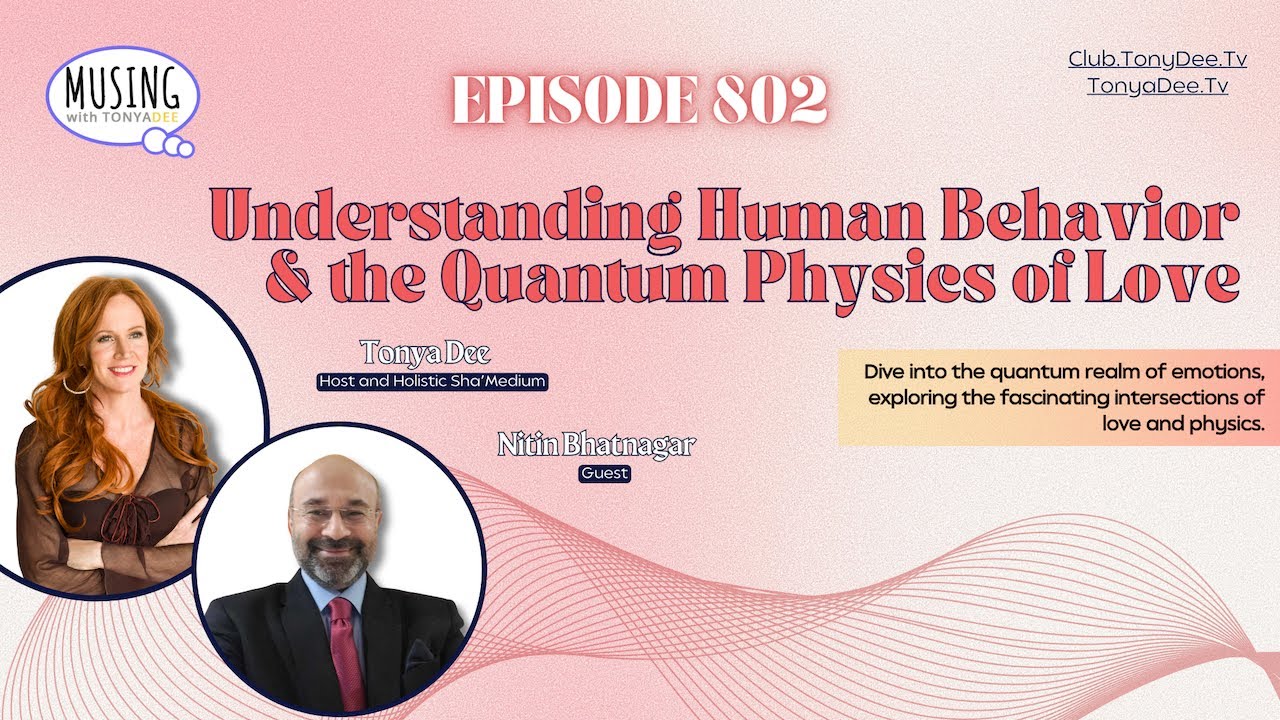 Episode 802: Understanding Human Behavior & the Quantum Physics of Love ...