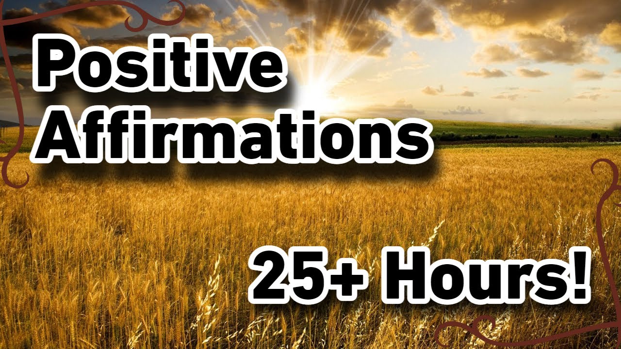 POSITIVE AFFIRMATIONS! 25+ HOURS! - YouTube