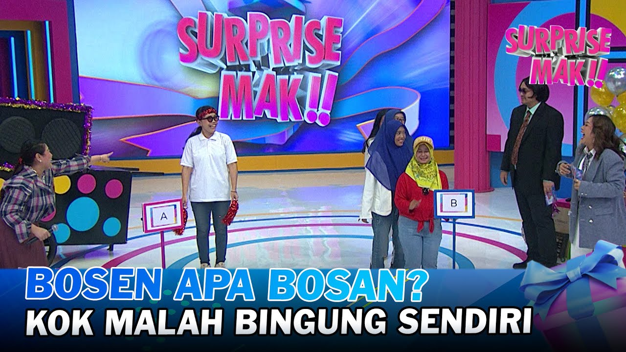 Bosen Apa Bosan? Kok Malah Bingung Sendiri | SURPRISE MAK!! - YouTube