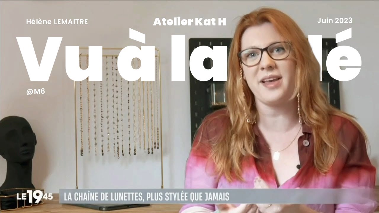 Atelier Kat H dans le 19.45 de M6 - La tendance des chaines de lunettes ...