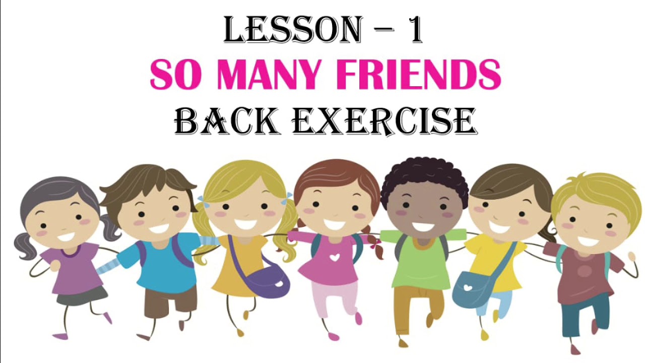 Lesson-1, So Many Friends, (Back exercise), Class-2, July 7, 20 ...