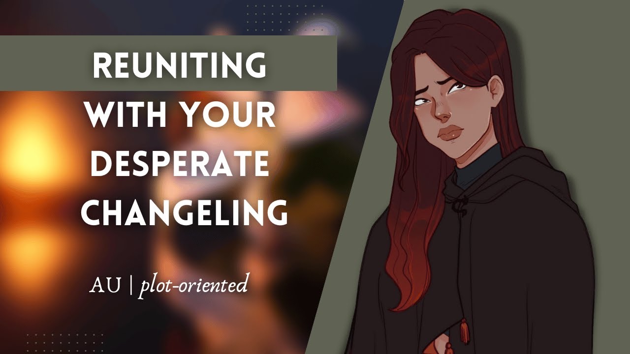 AUDIO RP │ AU │ Reuniting With Your Desperate Changeling (F4A) - YouTube