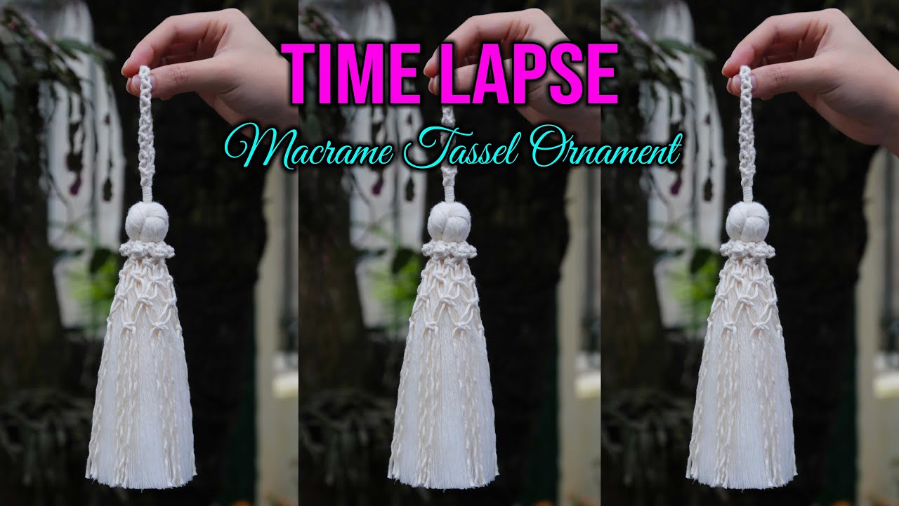 TIME LAPSE | How to Make Tassel | DIY Macrame Tassel Ornament Using 3 ...