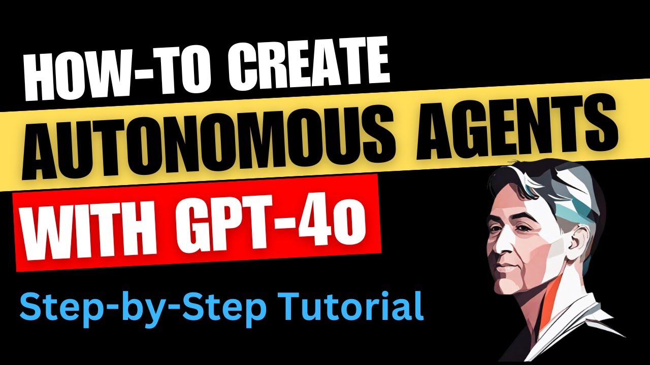 How To Create Autonomous Agents with GPT-4o - YouTube