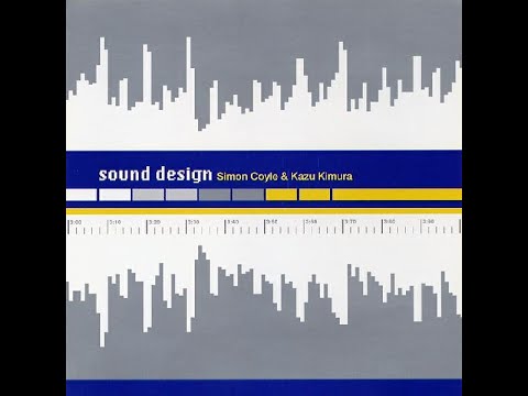 Simon Coyle & Kazu Kimura - Sound Design CD1 2001 - YouTube
