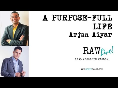 RAW Live: A Purpose-Full Life - Arjun Aiyar with Rohit Bassi | Real ...
