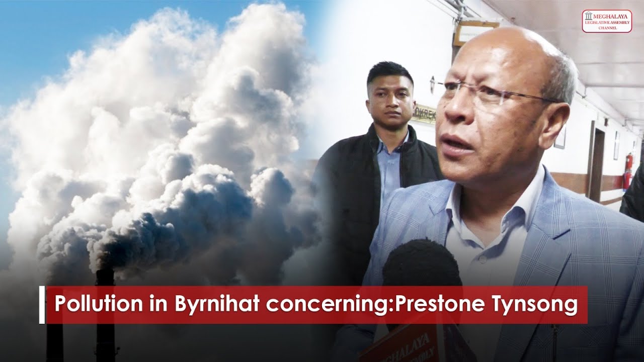 Pollution in Byrnihat concerning: Prestone Tynsong - YouTube