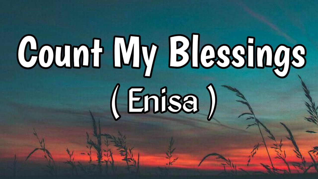 Enisa - Count My Blessings (Lyrics) - YouTube