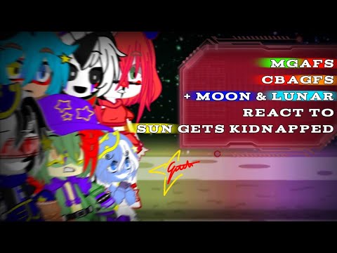 MGAFS + CBAGFS + MOON & LUNAR react to SUN GETS KIDDNAPPED?! - YouTube
