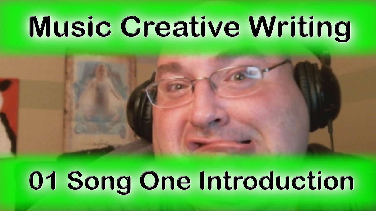 Music Creative Writing - 01 Song One Introduction - YouTube