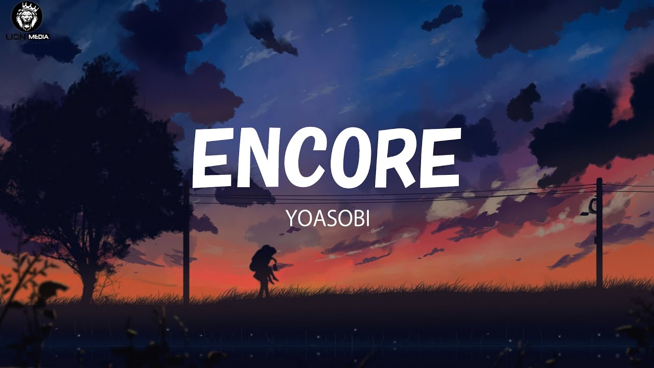 Yoasobi - Encore (アンコール) (Romaji/English) lyrics - YouTube